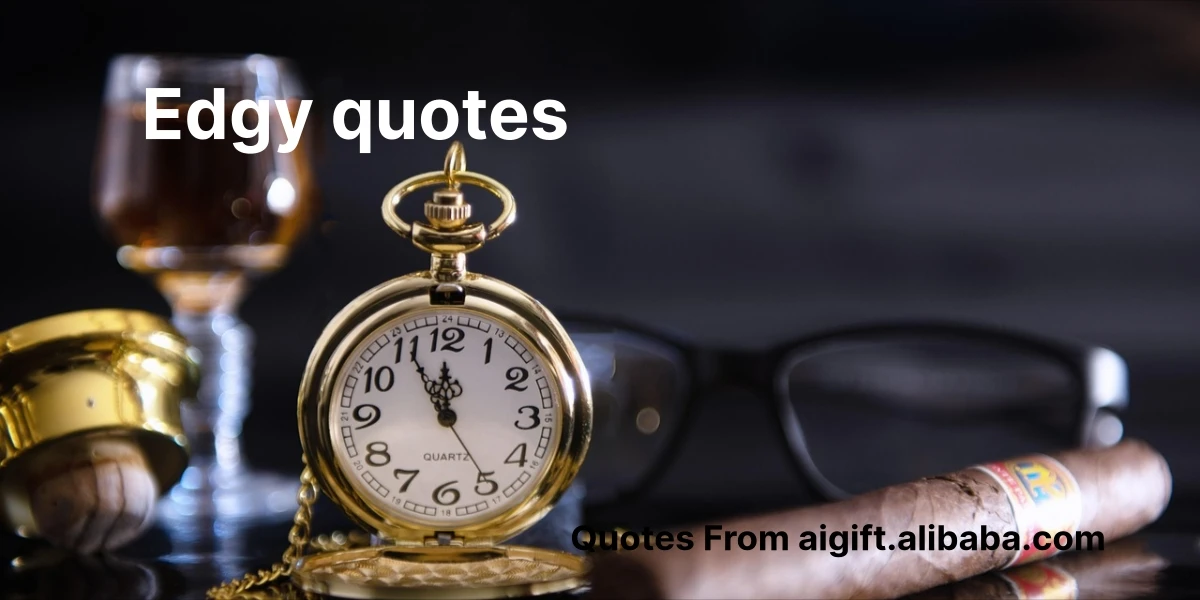 100+ Edgy Quotes That Command Attention – Bold, Raw & Unfiltered