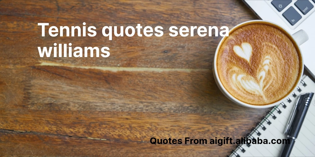 100+ Inspiring Serena Williams Tennis Quotes