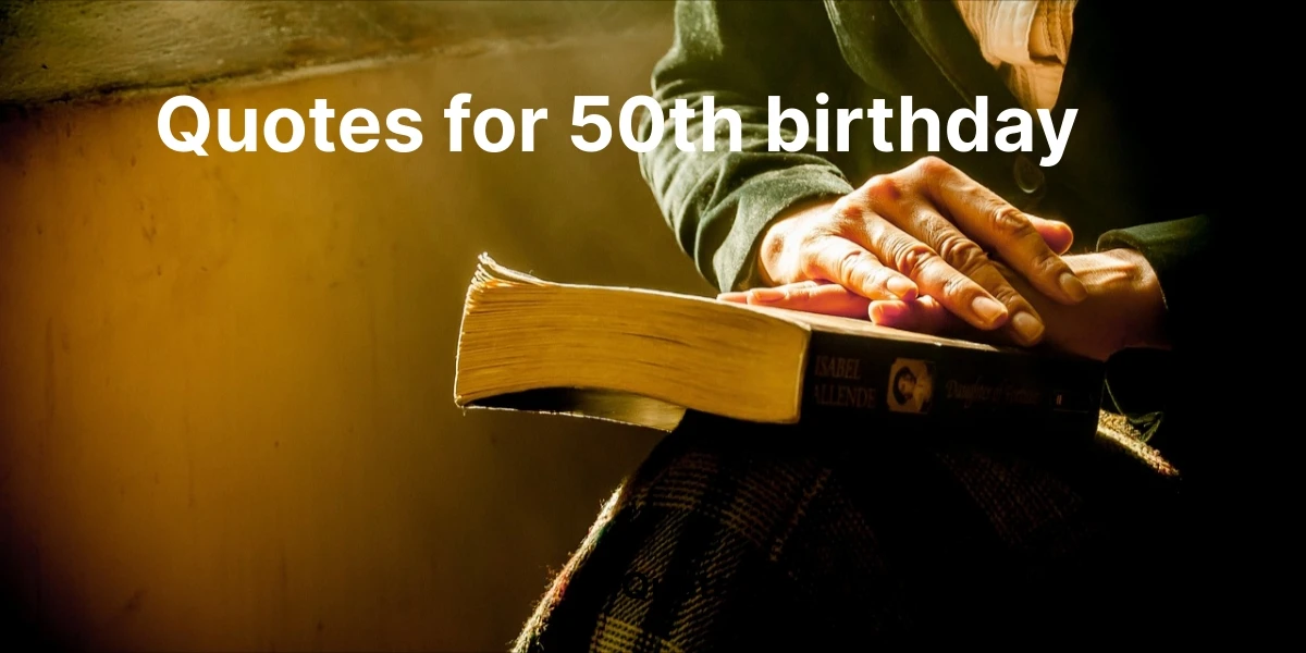 Quotes for 50th Birthday: Inspire & Celebrate the Golden Milestone
