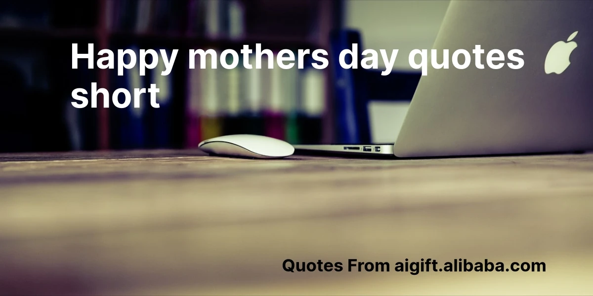 100+ Happy Mother's Day Quotes Short & Sweet for 2024