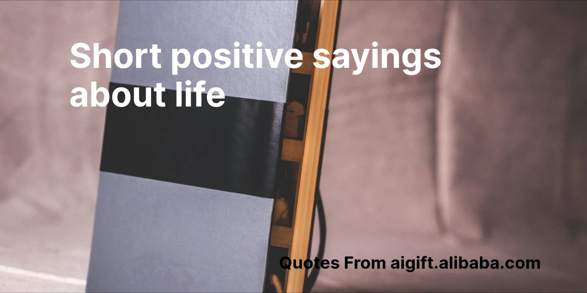 100+ Short Positive Sayings About Life to Brighten Your Day