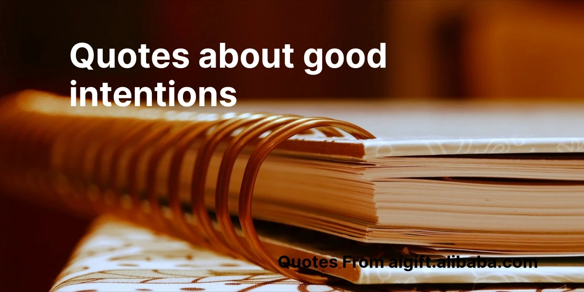 100+ Powerful Quotes About Good Intentions to Inspire Your Day