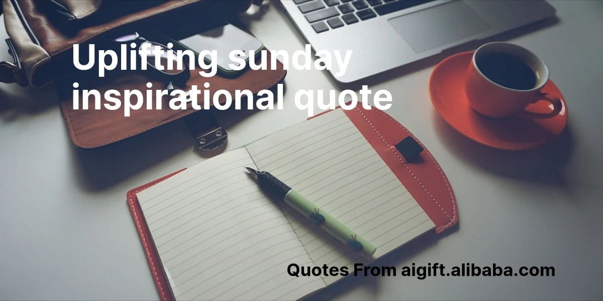100+ Uplifting Sunday Inspirational Quotes to Start Your Week with ...