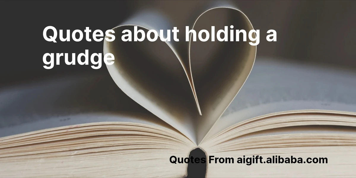 100+ Powerful Quotes About Holding a Grudge – Wisdom on Letting Go