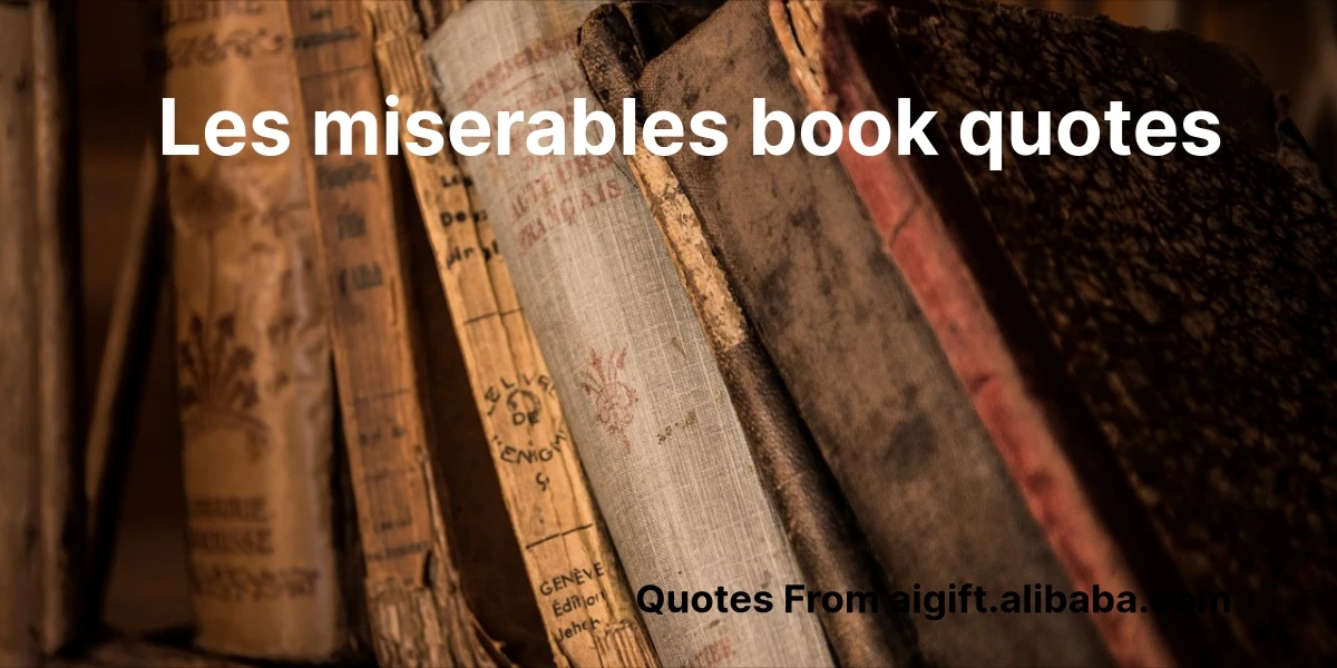 100+ Powerful Les Misérables Book Quotes That Inspire & Move You
