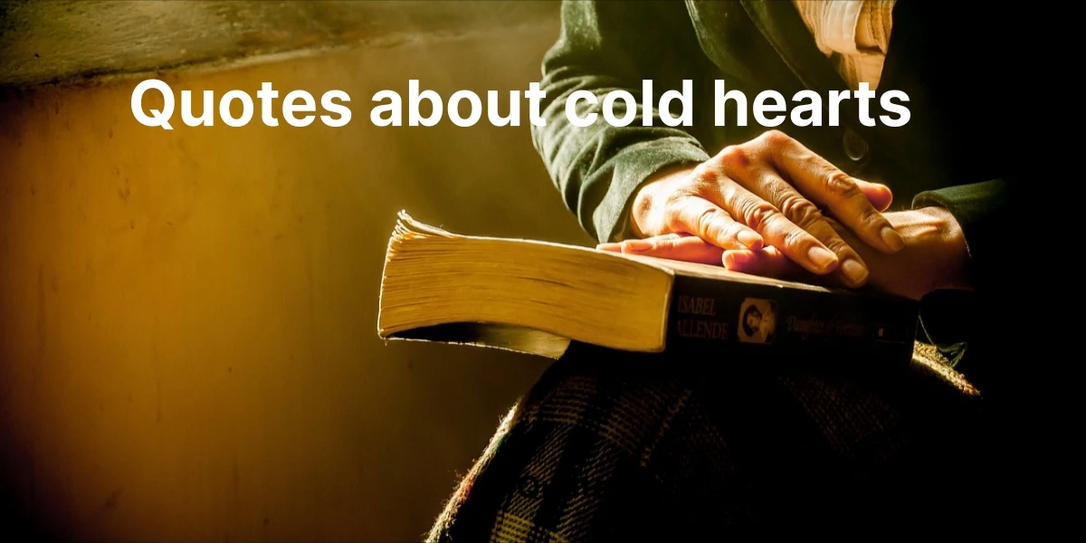 Quotes About Cold Hearts: Emotion, Pain & Strength