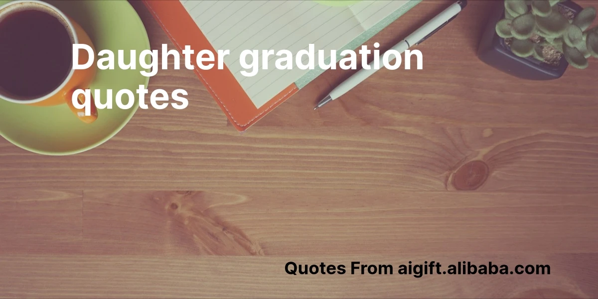 100+ Heartfelt Daughter Graduation Quotes to Celebrate Her Big Day