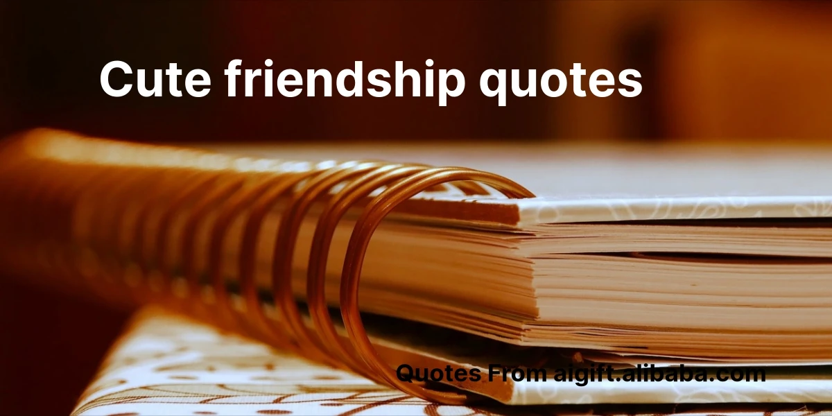 100+ Heartwarming Friendship Quotes to Celebrate Your Bonds