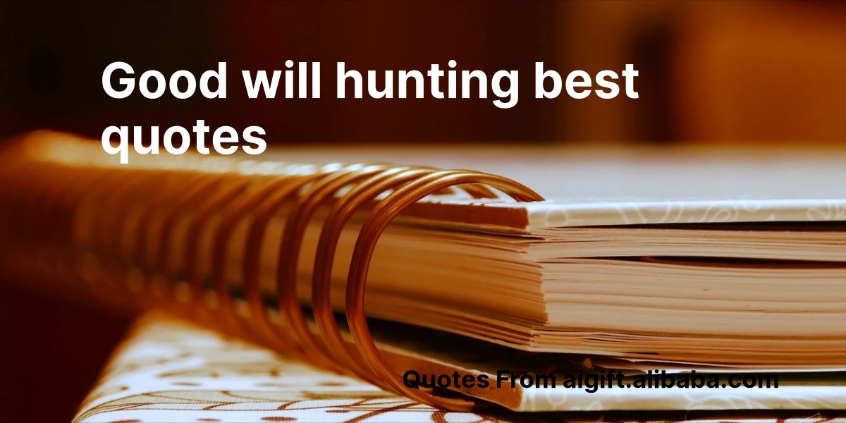 Discover Over 100 Memorable Quotes from Good Will Hunting