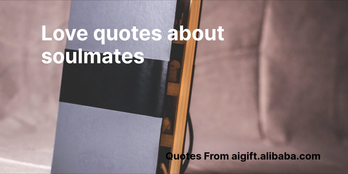 Love Quotes About Soulmates: Timeless Words of Deep Connection