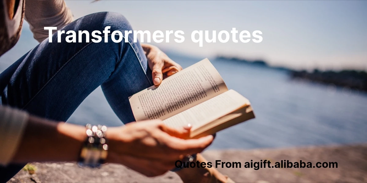 100+ Best Transformers Quotes That Power Your Mind