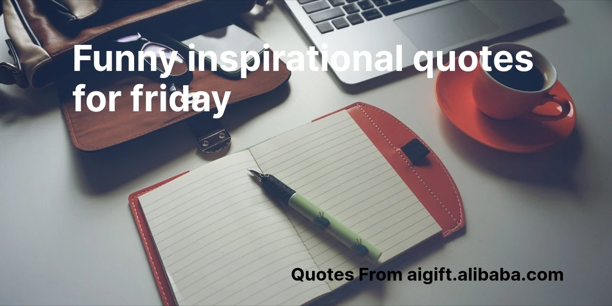 100+ Funny Inspirational Quotes for Friday to Brighten Your Day