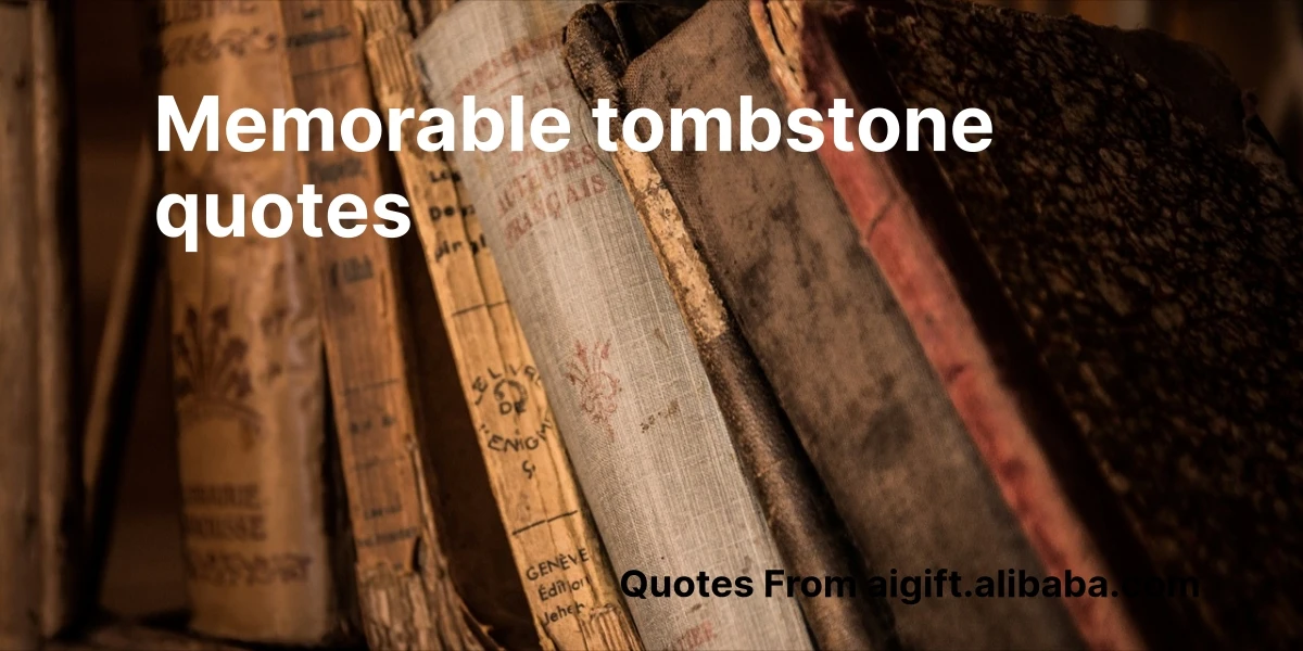 Memorable Tombstone Quotes for Every Legacy