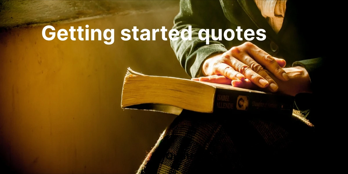 100+ Best Getting Started Quotes to Inspire Your Journey