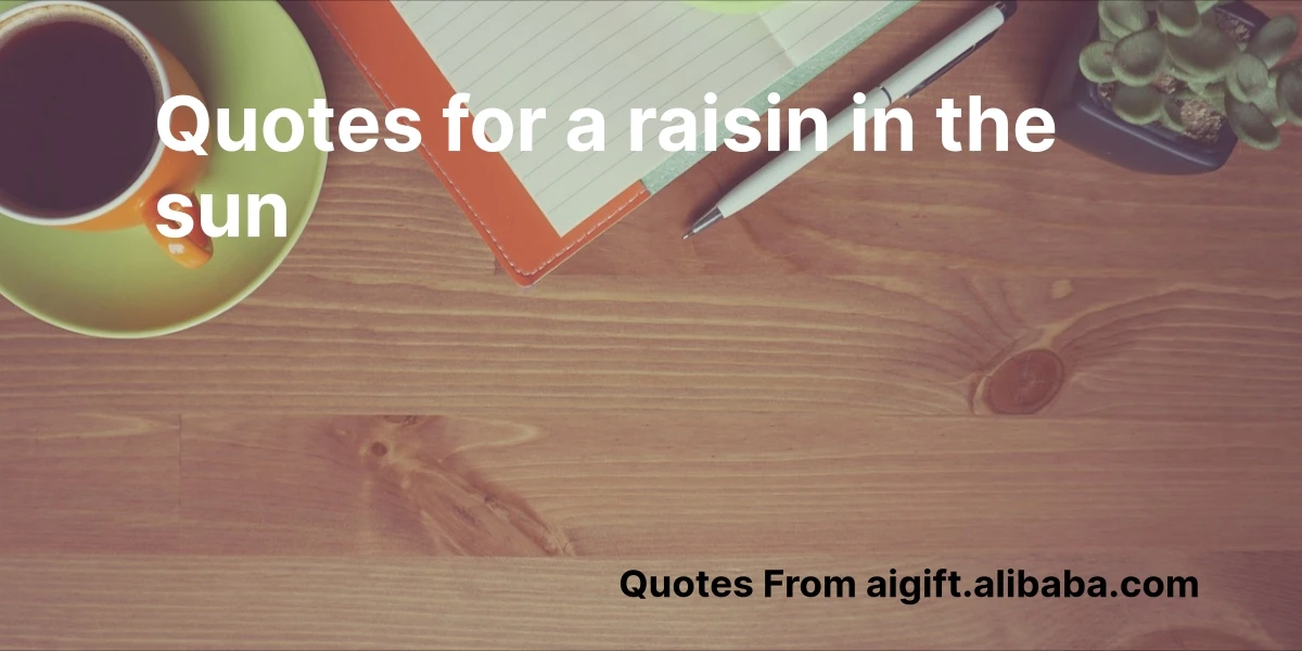 100+ Powerful Quotes from A Raisin in the Sun – Timeless Wisdom ...