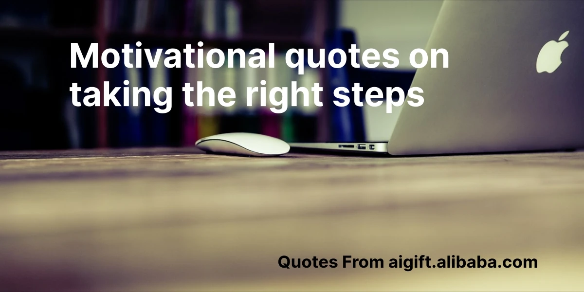 100+ Motivational Quotes on Taking the Right Steps Toward Success