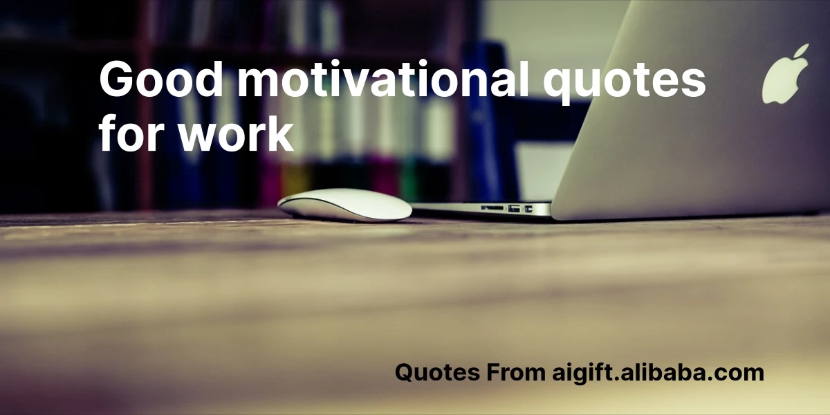 Good Motivational Quotes for Work
