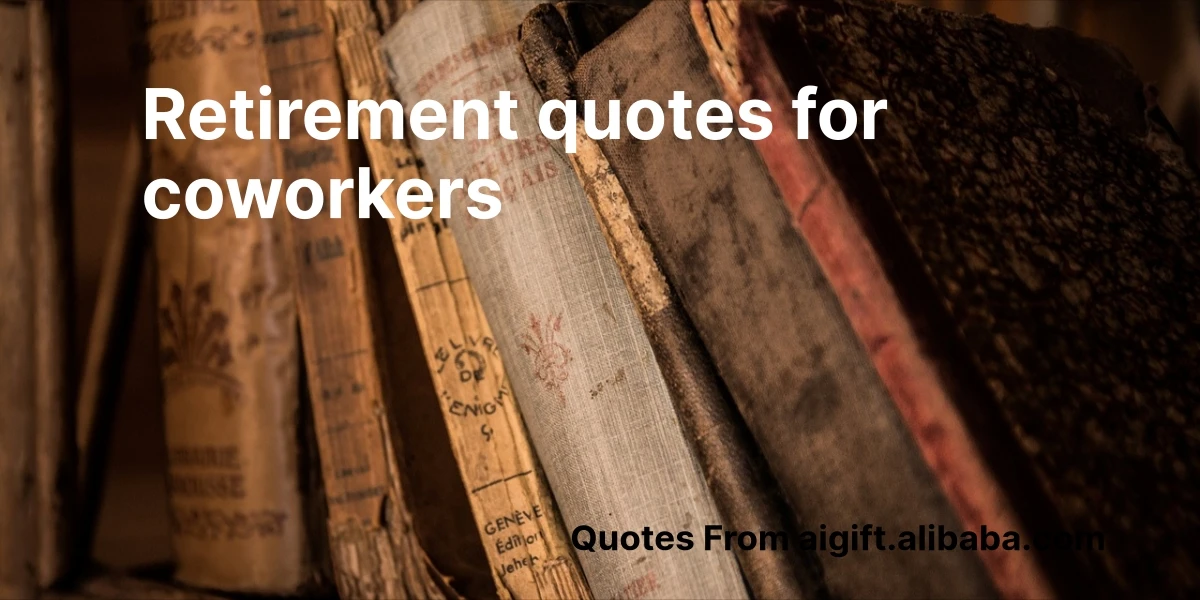 100+ Best Retirement Quotes for Coworkers – Heartfelt, Funny ...