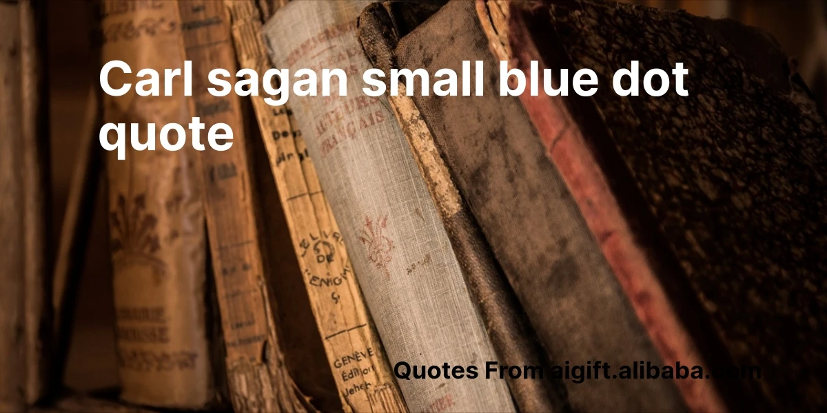 100+ Carl Sagan Small Blue Dot Quotes That Inspire Perspective & Humanity