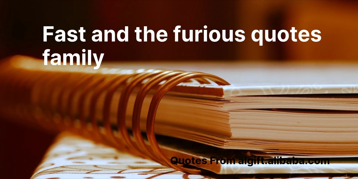 100+ Fast and Furious Quotes About Family – The Ultimate Collection