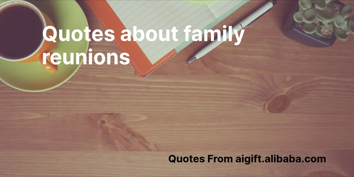 100+ Best Quotes About Family Reunions – Heartwarming & Shareable Sayings