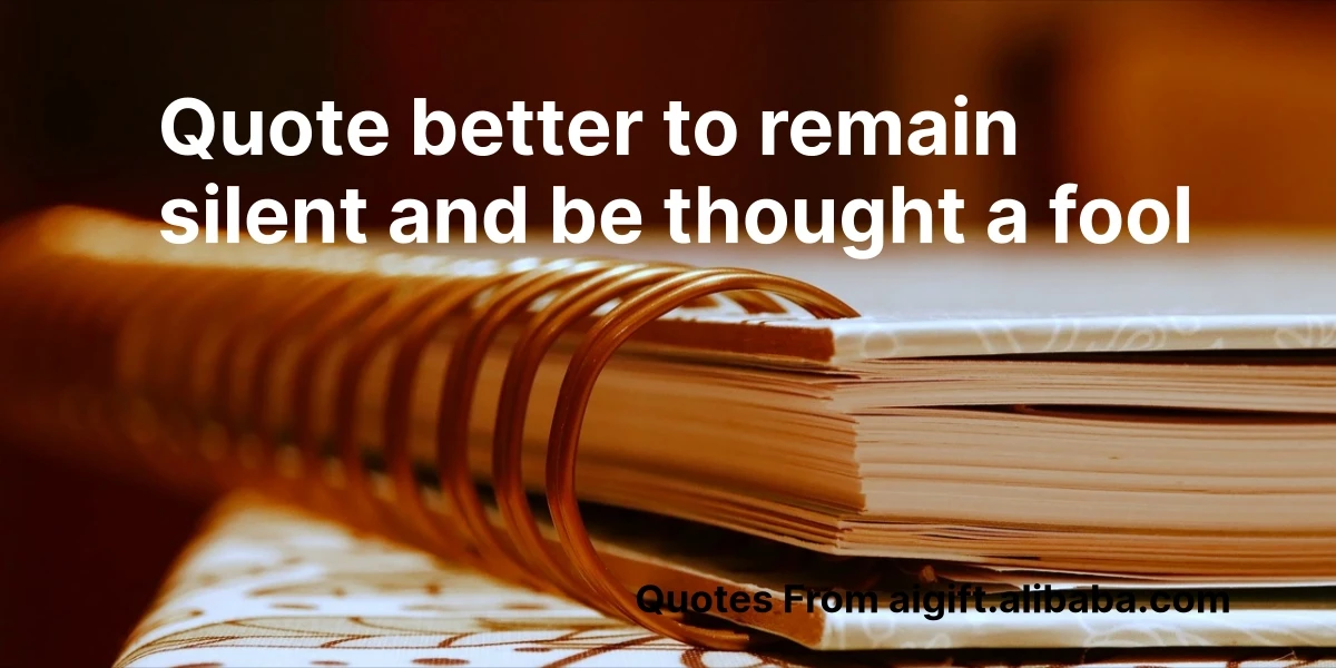 100+ Powerful 'Better to Remain Silent' Quotes That Speak Volumes