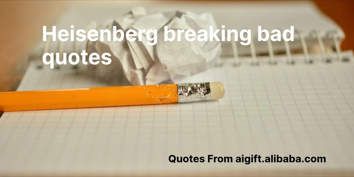 100 Best Heisenberg Breaking Bad Quotes That Define Power And Ambition 2566
