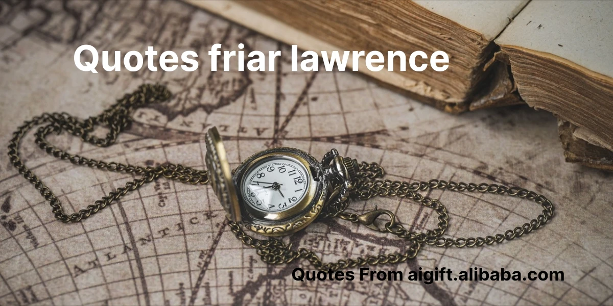 100+ Powerful Quotes from Friar Lawrence – Wisdom & Inspiration from ...