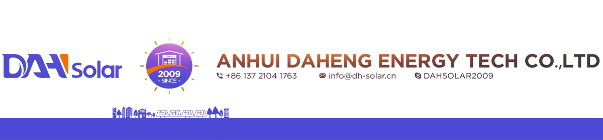 Anhui Daheng Energy Technology Co., Ltd. - Solar Panel, Solar Energy ...