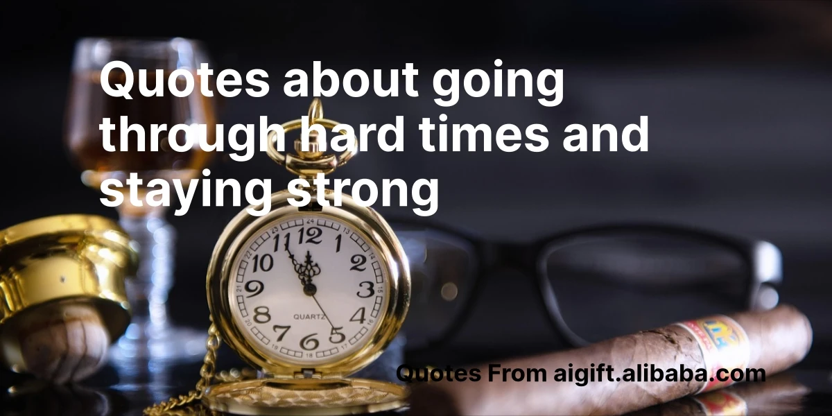100+ Powerful Quotes About Going Through Hard Times and Staying Strong