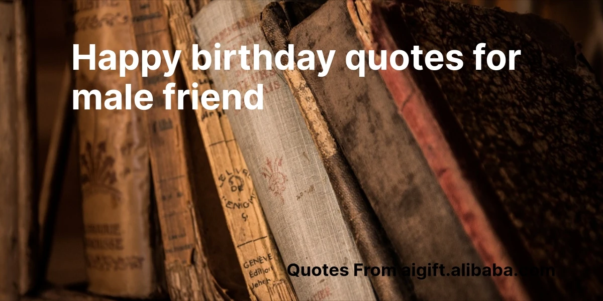 100+ Happy Birthday Quotes for Male Friend – Best Wishes & Funny Messages