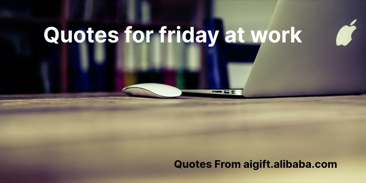 100+ Best Friday Work Quotes to Boost Motivation & End the Week Strong