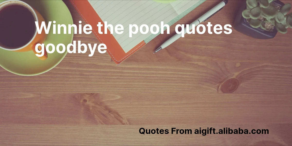 100+ Heartfelt Winnie the Pooh Quotes for Saying Goodbye