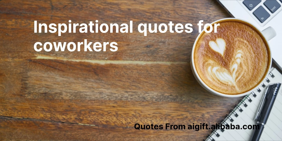 Inspirational Quotes for Coworkers to Boost Team Spirit