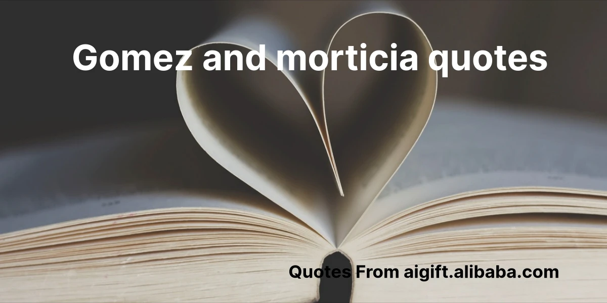 100+ Gomez and Morticia Quotes: Darkly Romantic & Iconic Lines from the ...