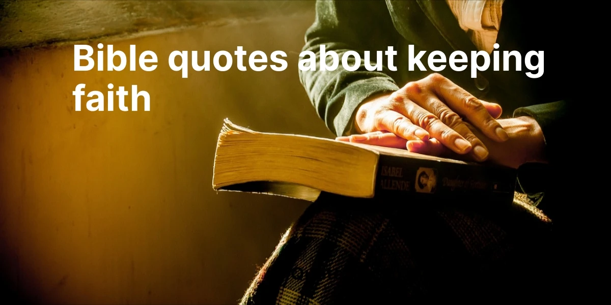 100+ Powerful Bible Quotes About Keeping Faith – Inspirational ...