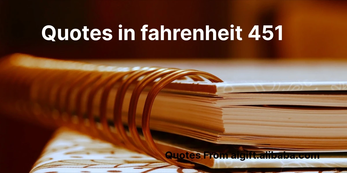 100+ Powerful Fahrenheit 451 Quotes That Inspire & Challenge Thinking