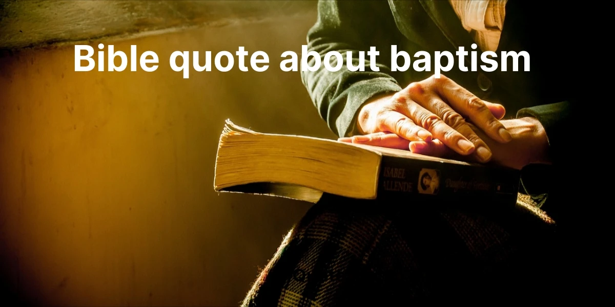 100+ Powerful Bible Quotes About Baptism for Inspiration & Reflection