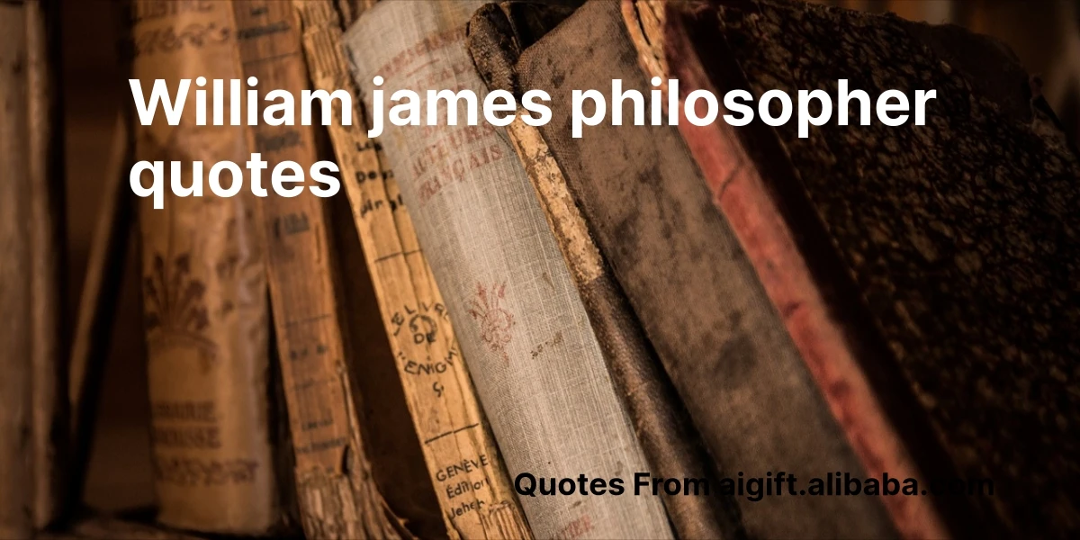 100+ Powerful William James Philosopher Quotes to Inspire Your Mind