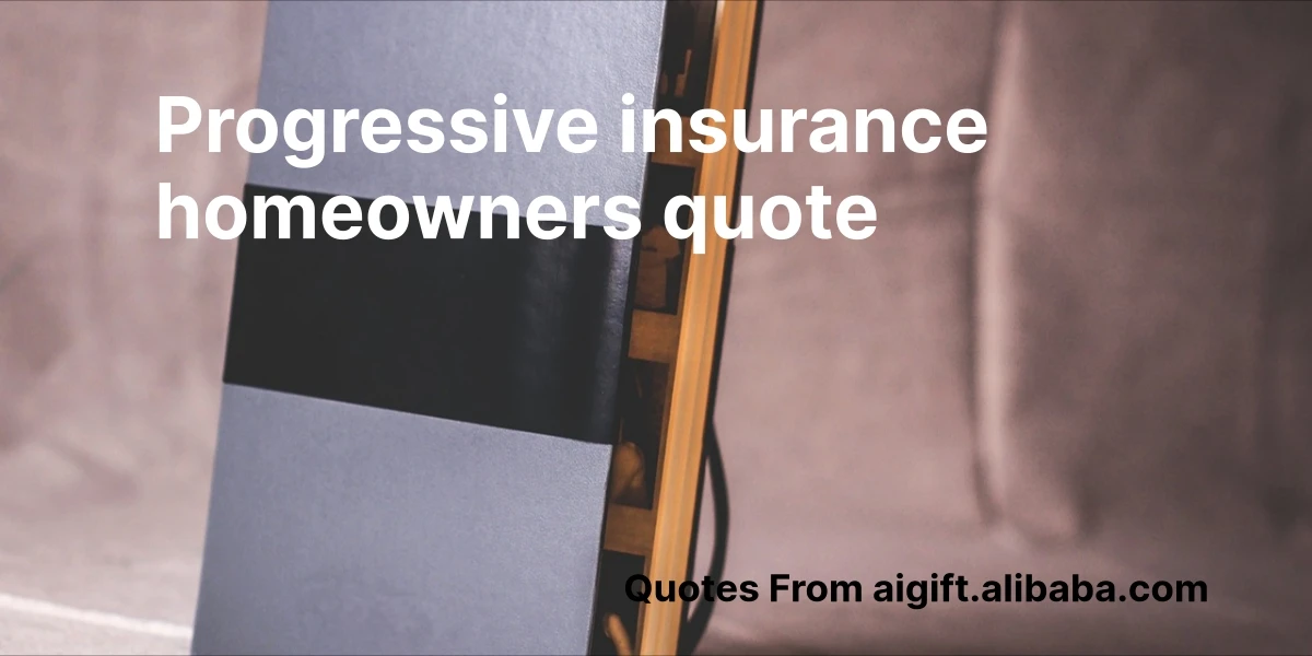 100+ Progressive Insurance Homeowners Quote Tips to Save Big in 2024