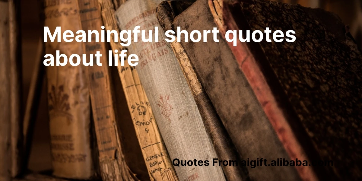 Meaningful Short Quotes About Life