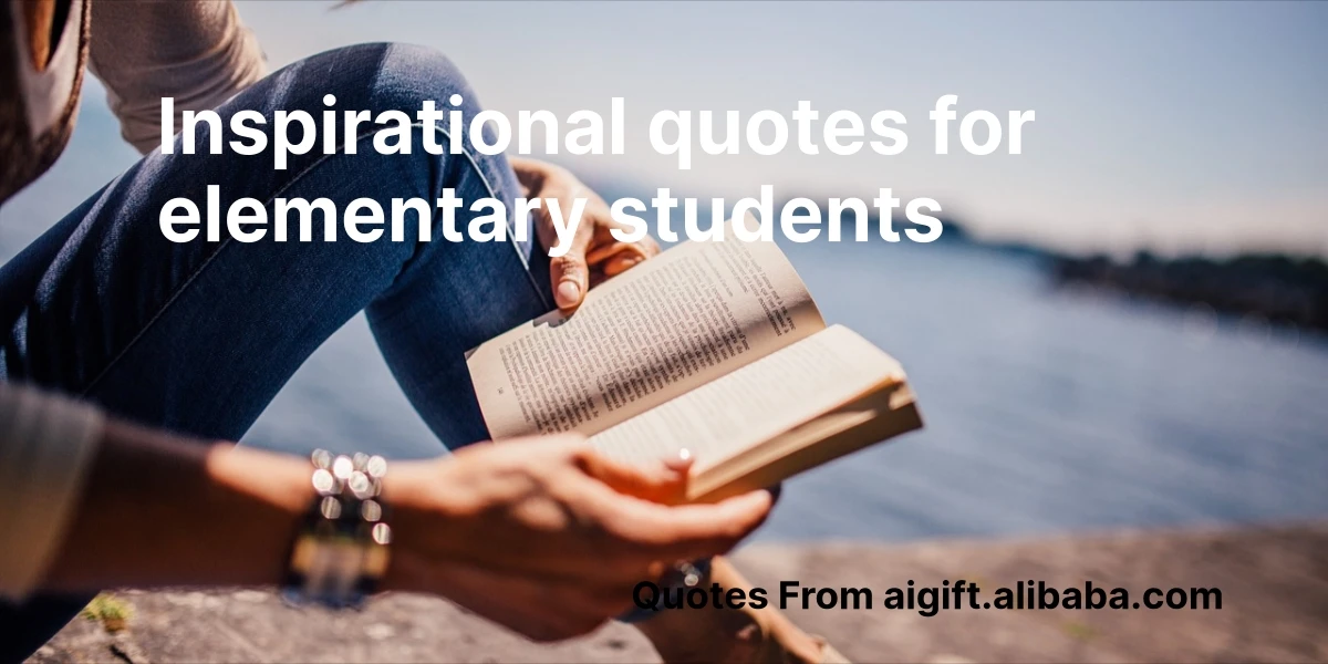 100+ Inspirational Quotes for Elementary Students to Motivate Young Minds