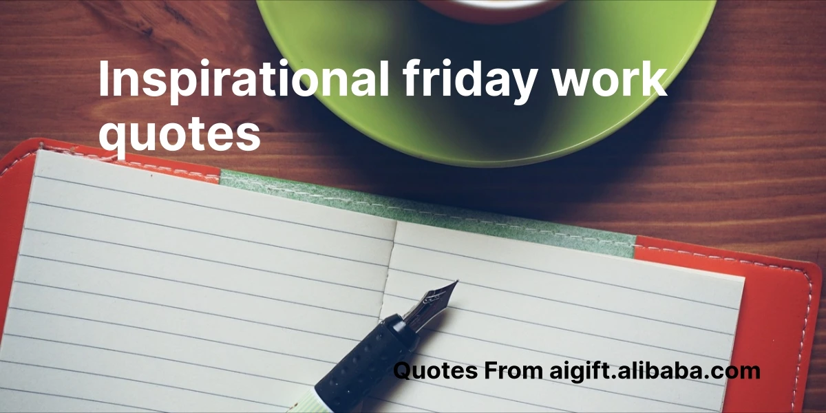 Inspirational Friday Work Quotes to Motivate Your Team