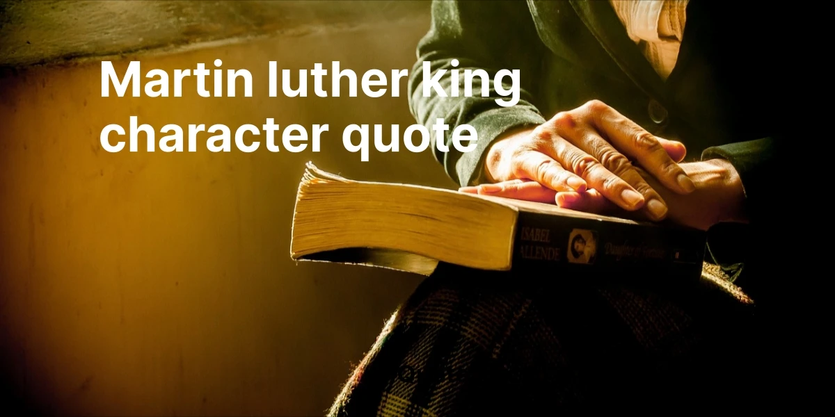 100+ Powerful Martin Luther King Jr. Character Quotes That Inspire Change
