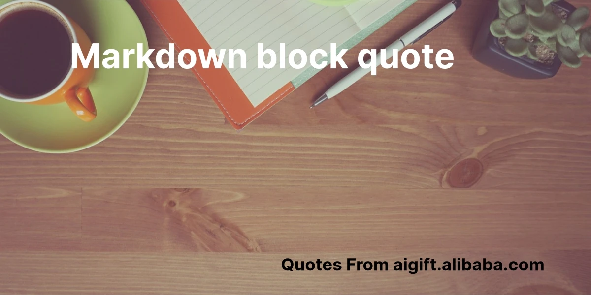 100+ Markdown Block Quote Examples & Copywriting Tips for SNS Impact