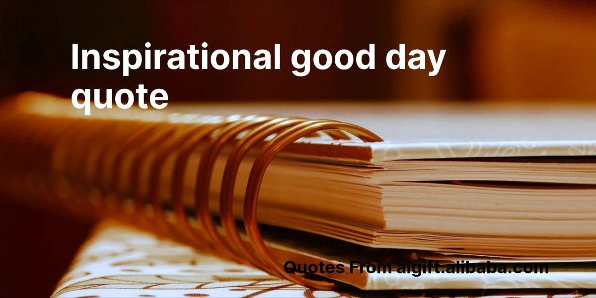 100+ Inspirational Good Day Quotes to Start Your Morning Right