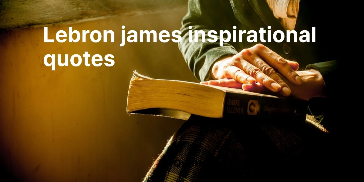 100+ LeBron James Inspirational Quotes to Motivate Your Day