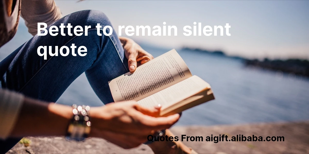100+ Powerful Better to Remain Silent Quotes That Speak Volumes