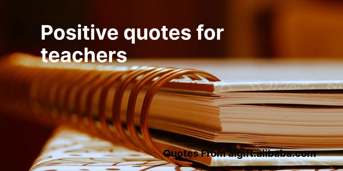 100+ Positive Quotes for Teachers to Inspire & Motivate Daily
