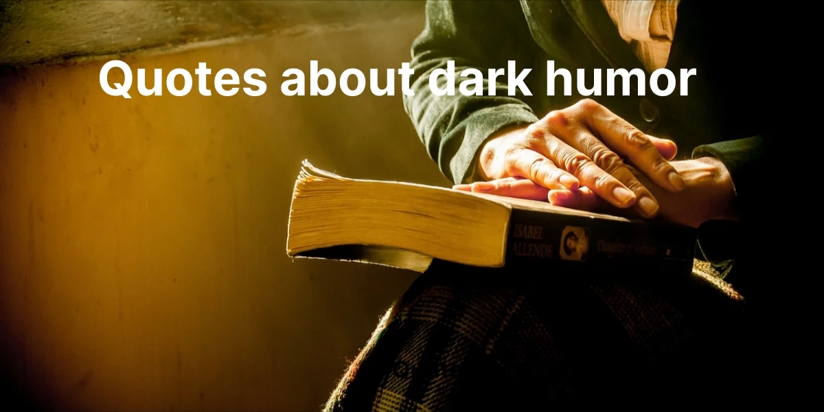 100+ Dark Humor Quotes That Are Funny, Twisted & Brilliant